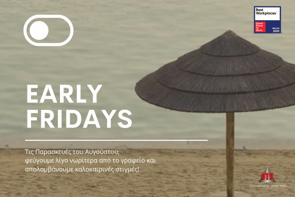 Early Fridays: Καλοκαιρινή ευελιξία για την ομάδα της OTS - OTS ...